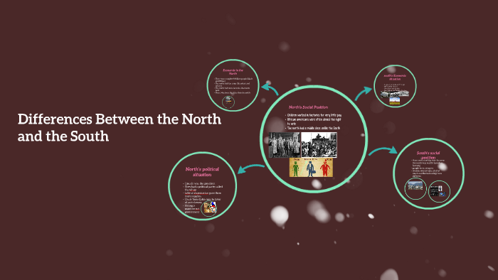 Differences Between the North and the South by Naomie Ware on Prezi