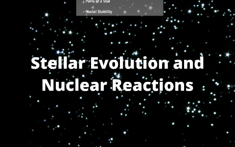 Stellar Evolution and Nuclear Reactions by Mikha Hamoy on Prezi