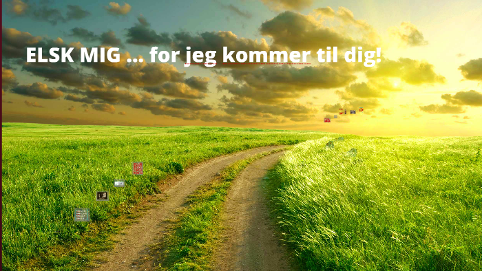 Elsk mig - for jeg kommer til dig! by Flemming Mose Lauridsen on Prezi