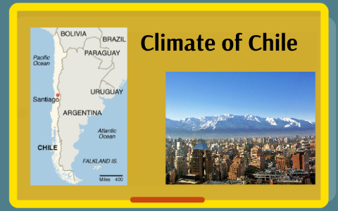 Climate of Chile by Collin Alber on Prezi