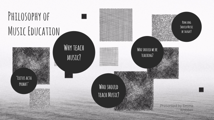 Philosophy of Music Education Presentation by Emma Webber on Prezi