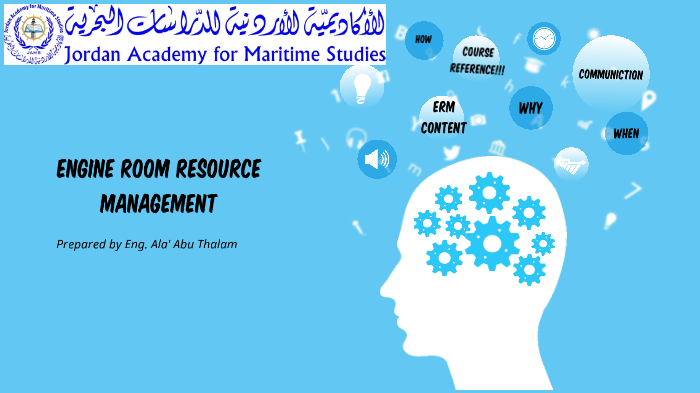ENGINE ROOM RESOURCE MANAGEMENT by Alaa Abuzalam on Prezi
