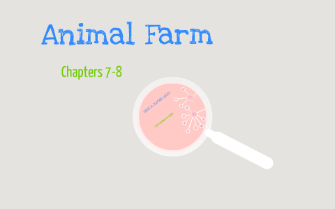 Animal Farm Chapters 7-8 by Katie McCaffrey on Prezi