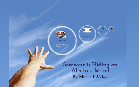 Someone is Hiding on Alcatraz Island by Mitch Weber on Prezi
