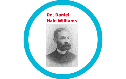 Dr. Daniel Hale Williams by melanie hernandez on Prezi