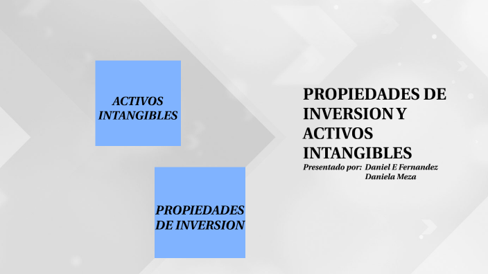 PROPIEDADES DE INVERSIÓN Y ACTIVOS INTANGIBLES by Daniela Meza on Prezi