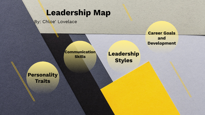 3-2 Assignment: Leadership Map by Chloe' Lovelace on Prezi