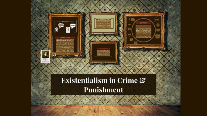 Existentialism in Crime & Punishment by Arielle Kaim on Prezi