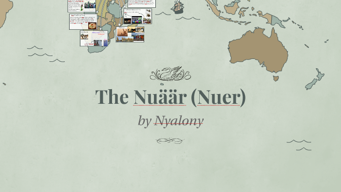 The Nuäär (Nuer) by Nyalony Kuony on Prezi