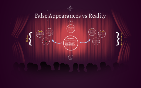 False Appearances vs Reality by Nicole Lisi on Prezi