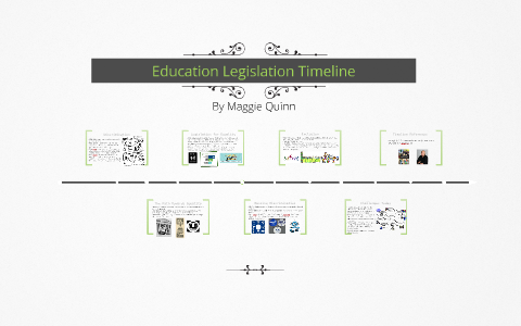 Education Legislation Timeline by Maggie Quinn on Prezi