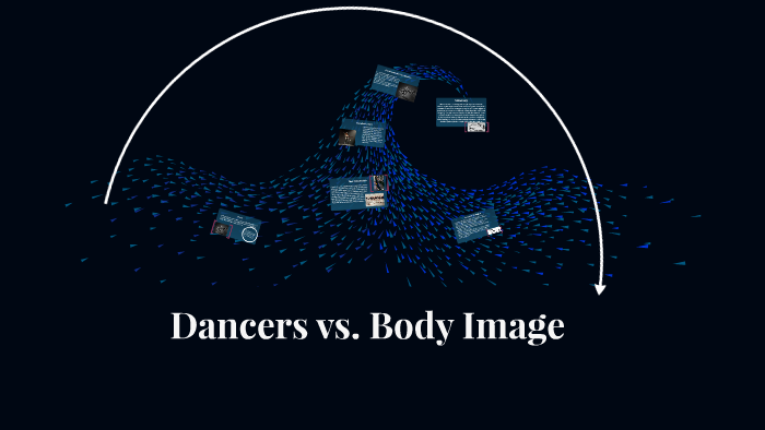 Dancers vs. Body Image by Scotty Jacobson on Prezi