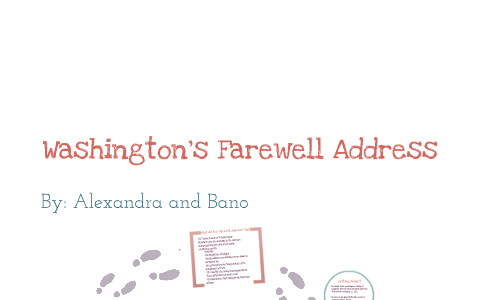 Washingtons Farewell Address by Alexandra Harvey on Prezi