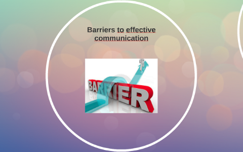 Barriers to effective communication by Erol Meaker on Prezi