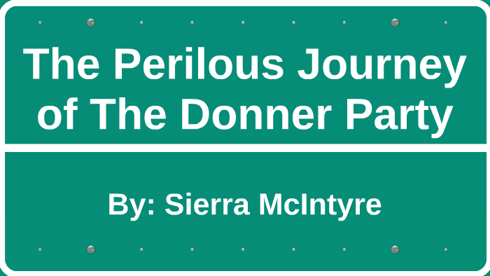The Perilous Journey of The Donner Party by Sierra McIntyre on Prezi