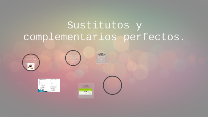 Sustitutos y complementarios perfectos. by Marcela Sierra on Prezi