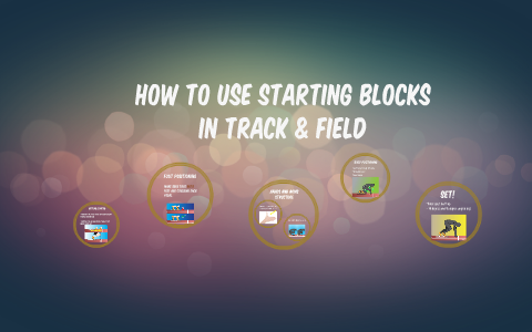 How To Use Starting Blocks in Track & Field by Daisy Vasquez on Prezi