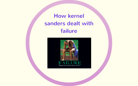 How kernel sanders dealt with failure by Raven Floyd on Prezi