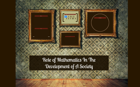 Role of Mathematics in Society's Development by Avi Navi on Prezi