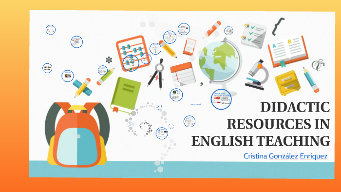 DIDACTIC RESOURCES IN ENGLISH TEACHING by Cristina González Enríquez on Prezi