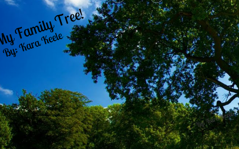 My family tree by Kara Keele on Prezi