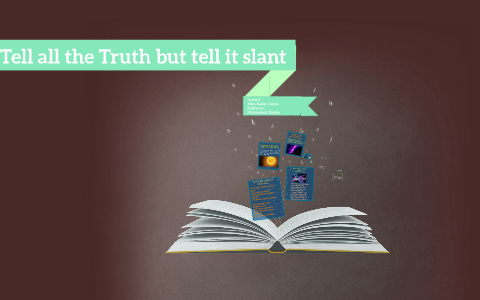 Tell all the Truth but tell it slant by on Prezi
