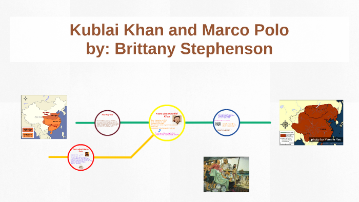 Kublai Khan and Marco Polo by Brittany Stephenson on Prezi