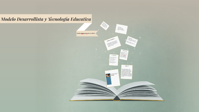 Modelo Desarrollista y Tecnológia Educativa by Mayra Teran on Prezi