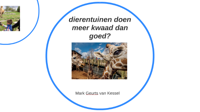dierentuinen doen meer kwaad dan goed? by Mark Geurts van Kessel on Prezi