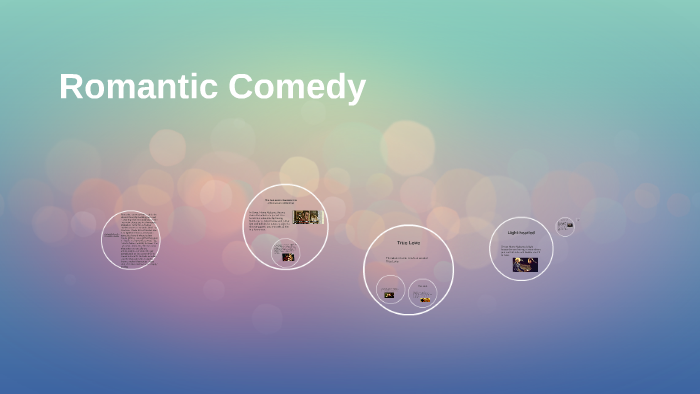 characteristics of a Romantic Comedy by Liz Burgess on Prezi