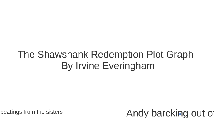 The Shawshank Redemption Plot Graph by Irvine Everingham on Prezi