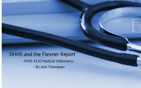 Medical Informatics: DHHS and The Flexner Report by Jack Thompson on Prezi