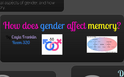 How does gender affect memory by cayla franklin on Prezi