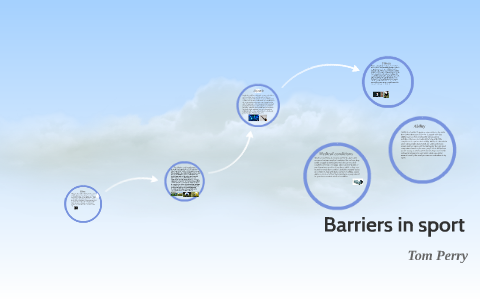 Barriers in sport by Tom Perry on Prezi
