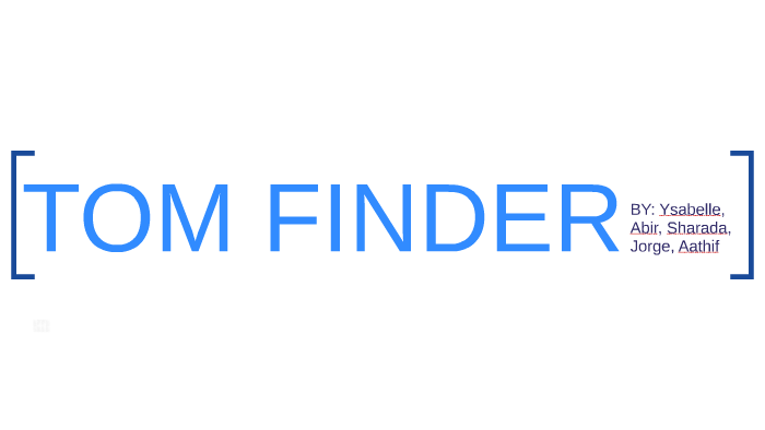 Tom Finder by Abir Ashraf on Prezi