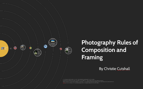 Photography Rules of Composition and Framing by Christie Cutshall on Prezi