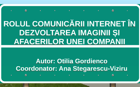 ROLUL COMUNICĂRII INTERNET ÎN DEZVOLTAREA IMAGINII ȘI AFACER by Otilia ...