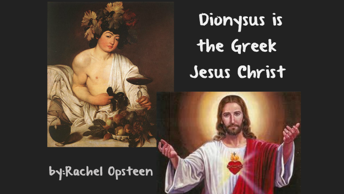 Dionysus is the Greek Jesus Christ by Rachel Opsteen on Prezi