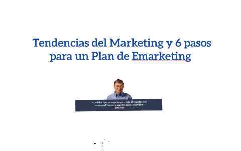 Tendencias del Marketing y 6 pasos de un Plan de Emarketing by Iván Velásquez on Prezi