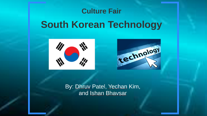 South Korean Technology by Dhruv Patel on Prezi