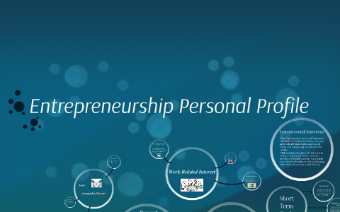 Entrepreneur Personal Profile by on Prezi