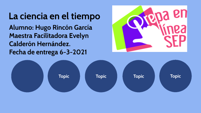 La ciencia en el tiempo by Hugo Rincón García on Prezi