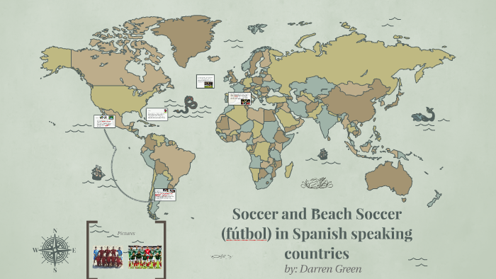 Soccer in Spanish Speaking Countries by Darren Green on Prezi