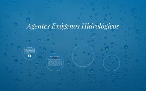 Agentes Exógenos Hidrológicos by Paola Iragorry on Prezi