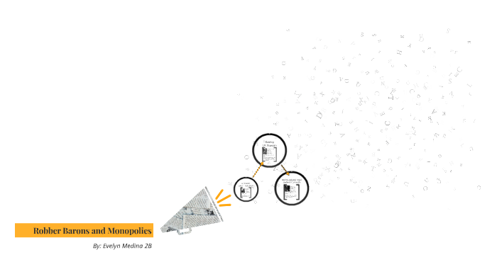 Robber Barons and Monopolies by Evelyn Medina on Prezi