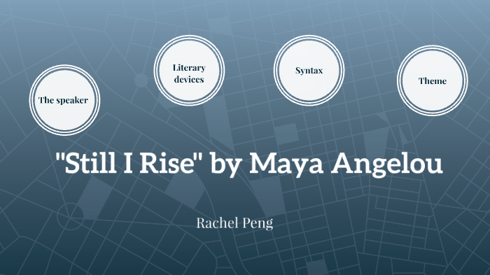 "Still I Rise" by Maya Angelou by Rachel Peng on Prezi