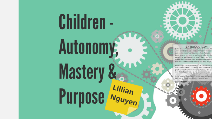 Children- Autonomy, Mastery & Purpose by Lillian Nguyen on Prezi