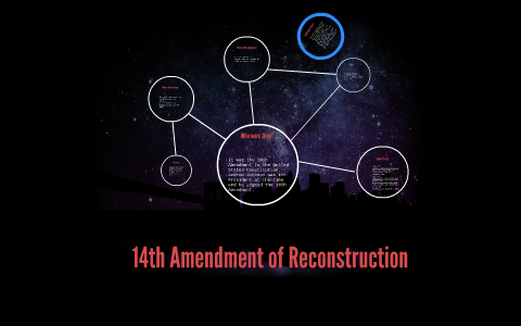 14th Amendment of Reconstruction by Kristy Weaver on Prezi