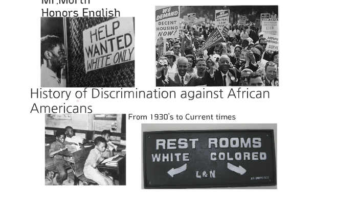 History Of Discrimination Against African Americans By Habeeba Kamel On