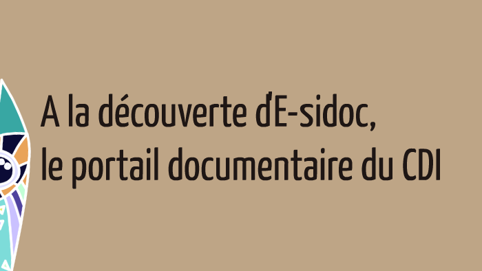 Découvrir E-sidoc, le portail documentaire du CDI by Lycée MarcChagall on Prezi